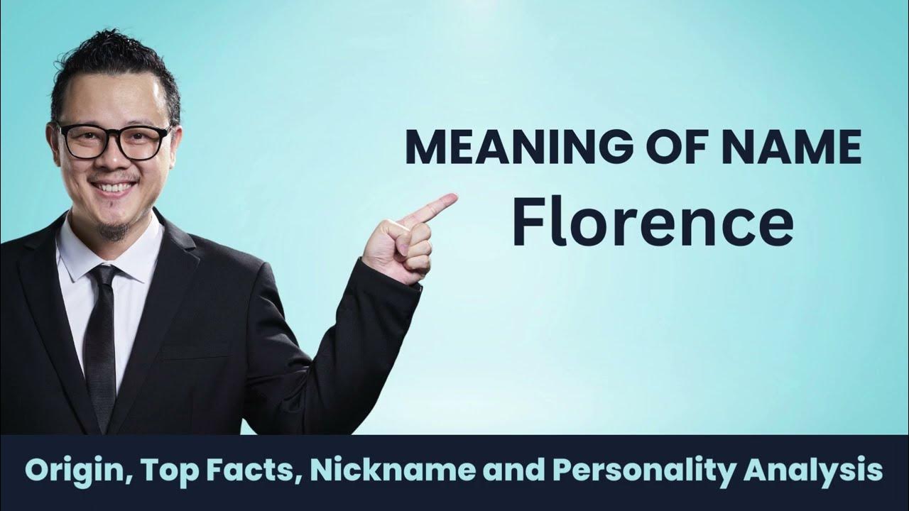 Florence Name Facts Meaning Personality Nickname Origin Popularity