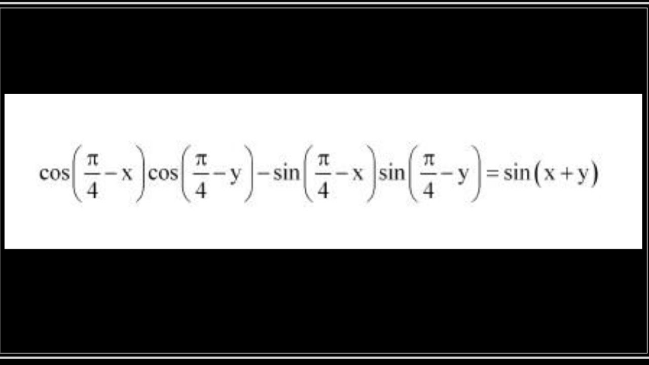 Prove cos(π/4 - x)cos(π/4 − y)−sin(π/4 − x)sin(π/4 − y) = sin(x + y ...