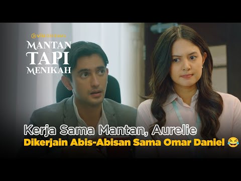 Kerja Sama Mantan, Aurelie Dikerjain Abis-abisan Sama Omar Daniel 😂 | Mantan Tapi Menikah EP02