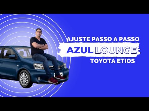 AJUSTE PASSO A PASSO - AZUL LOUNGE | TOYOTA ETIOS - YouTube