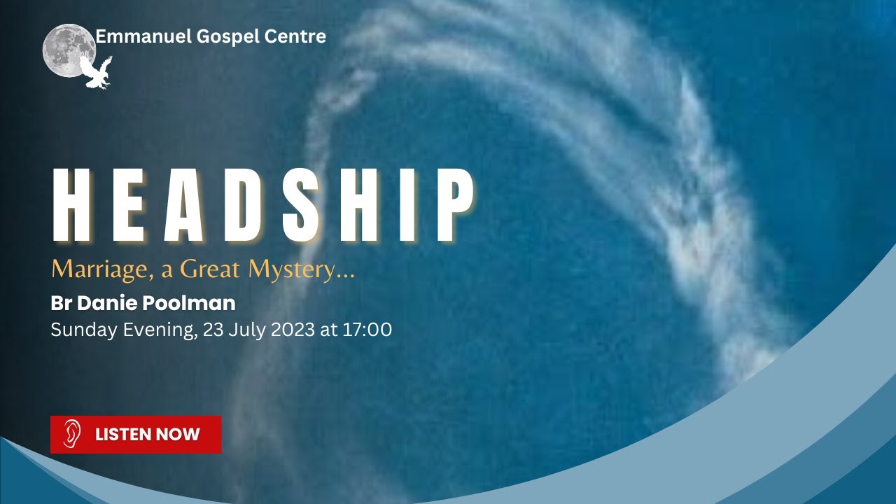 Headship - Brother Danie Poolman - 2023-07-23 (Audio Stream) - YouTube