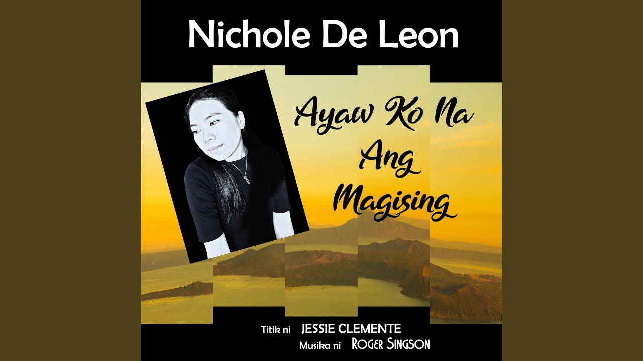 Ayaw Ko Na Ang Magising (feat. Nichole De Leon & Jessie Clemente) - YouTube