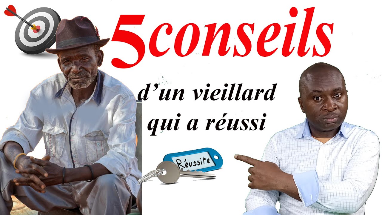 5 conseils d’un vieillard qui a réussi - YouTube