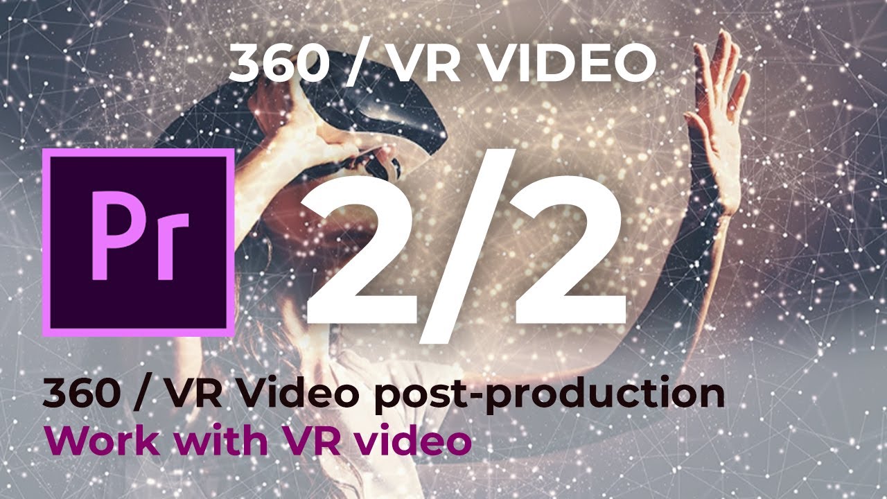 Adobe Premiere Pro / 360 VR Video - 2/2 (Tutorial) - YouTube