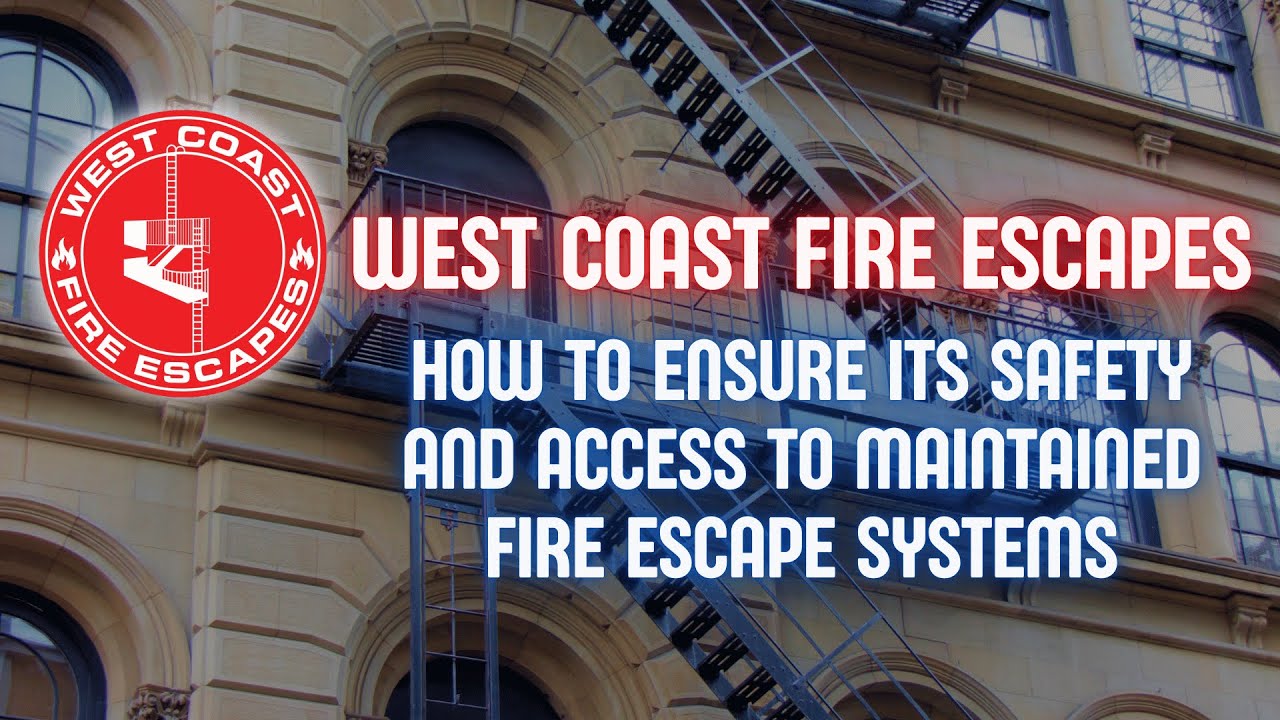 How to ensure its safety and access to maintained fire escape systems ...