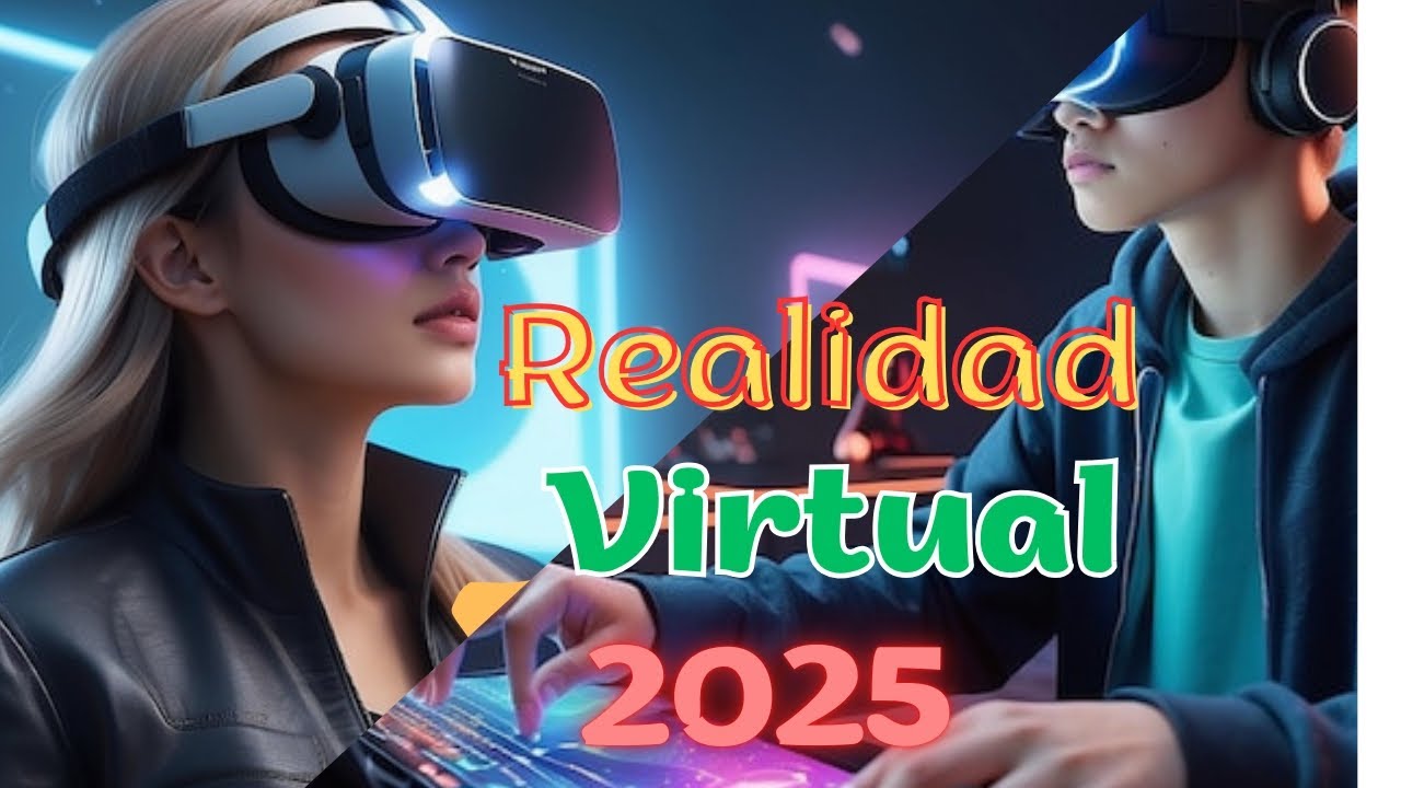 REALIDAD VIRTUAL 2025 LOS INCREIBLES AVANCES QUE NOS ESPERAN CON LA ...
