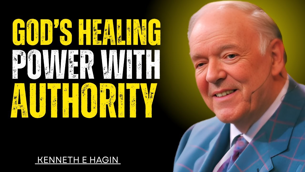 God’s Healing Power with Authority | Kenneth E Hagin Powerful Teaching ...