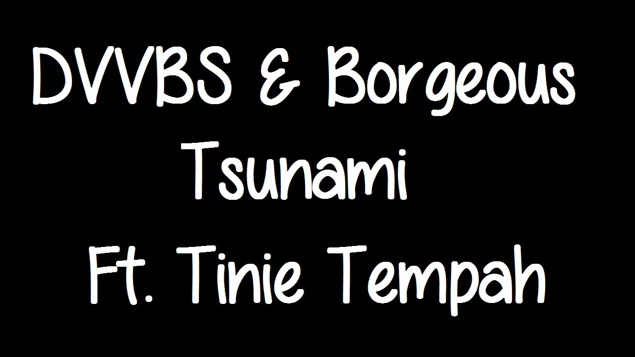 DVVBS & Borgeous (Ft. Tinie Tempah) - Tsunami (Lyrics) - YouTube