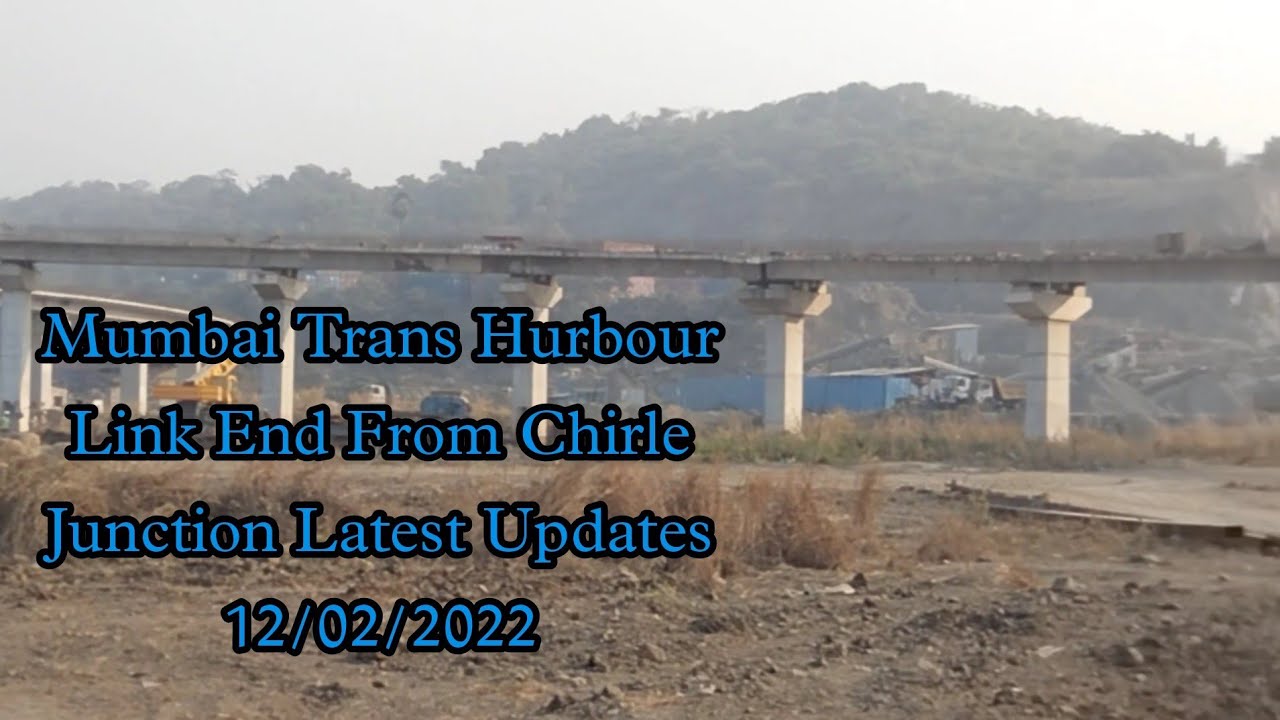 Mumbai Trans Hurbour Link End From Chirle Junction Latest Updates ...
