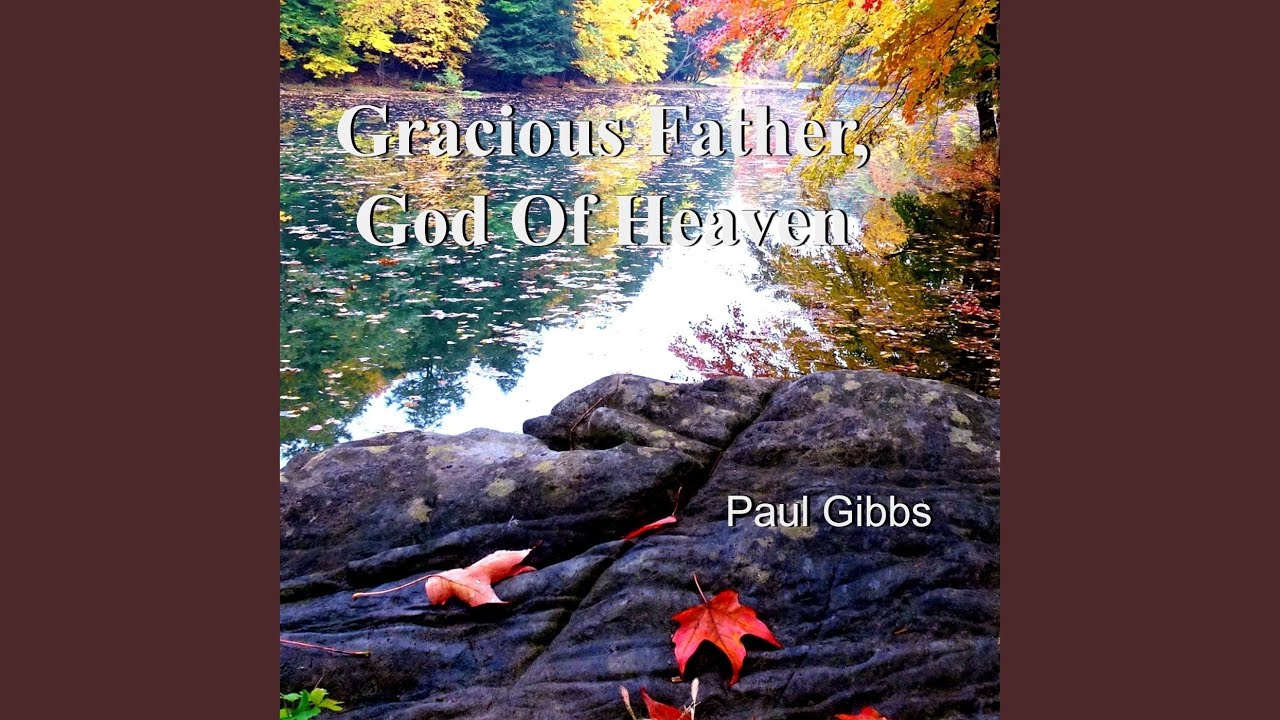Gracious Father, God of Heaven - YouTube