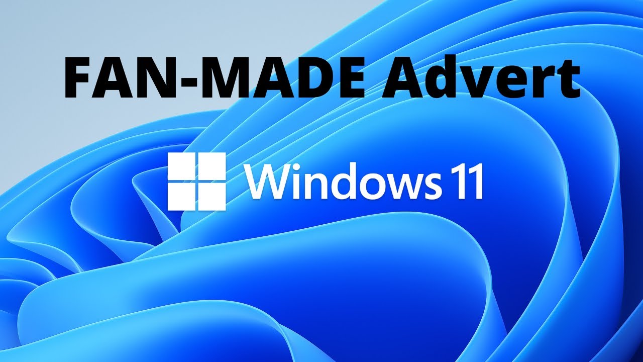 Windows 11 FAN-MADE Advert (2021) - YouTube