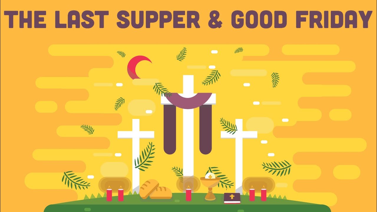 The Last Supper & Good Friday - YouTube