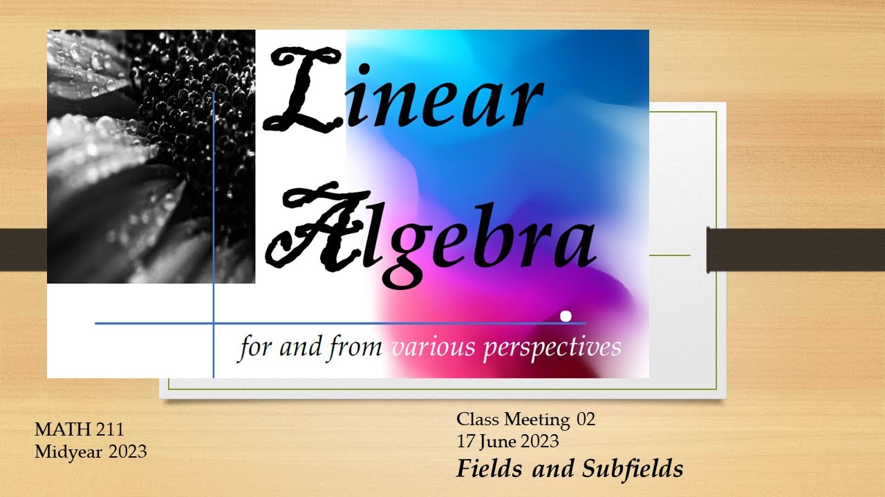 MATH 211. Meeting 02 (Fields and Subfields) 20230617 - YouTube