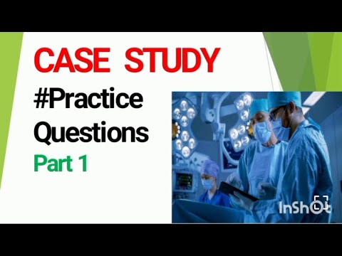 CASE STUDY PRACTICE QUESTIONS & ANSWERS WITH DETAILED EXPLANATION part ...