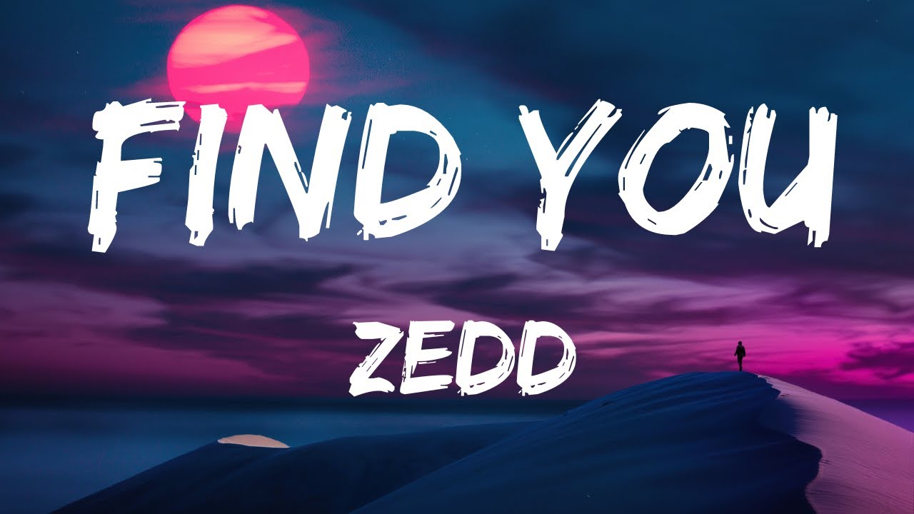 Zedd - Find You (Lyrics) - YouTube