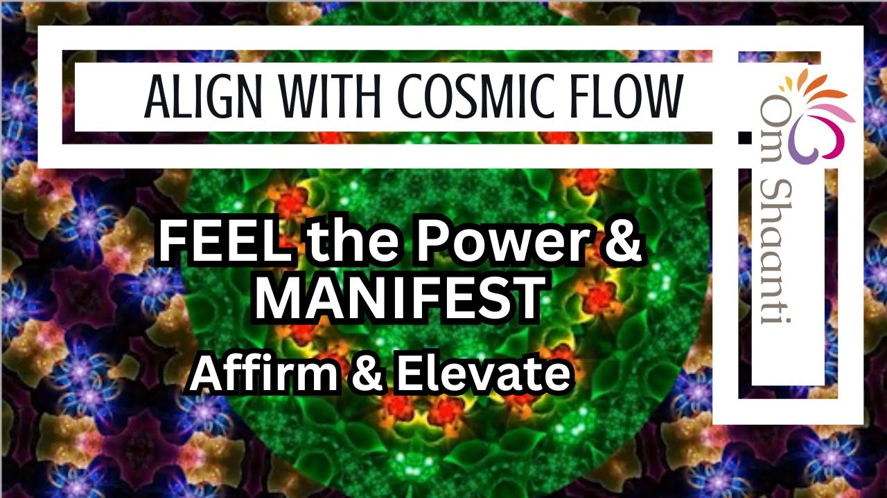 ALIGNING WITH COSMIC FLOW | FEEL The Power and MANIFEST Affirmations ...