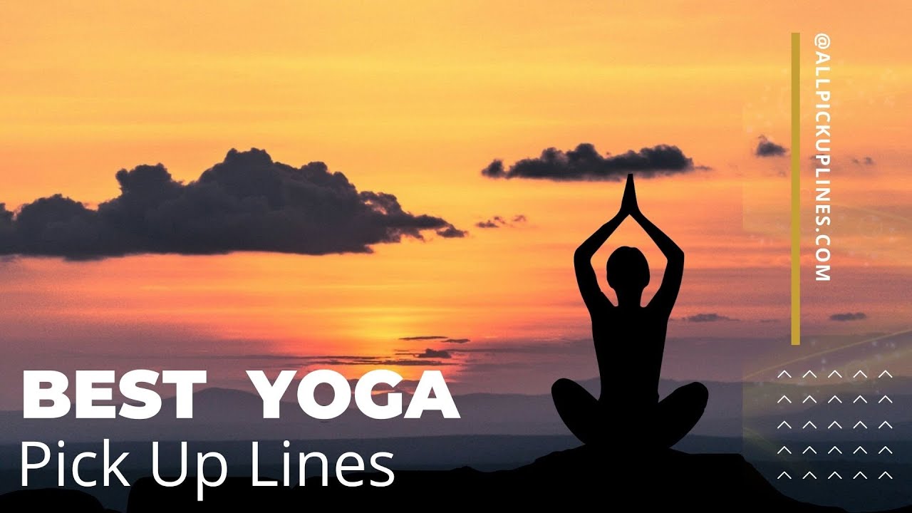 Pick up Lines | Best Yoga Pick Up Lines to Impress Your Guy or Girl ...