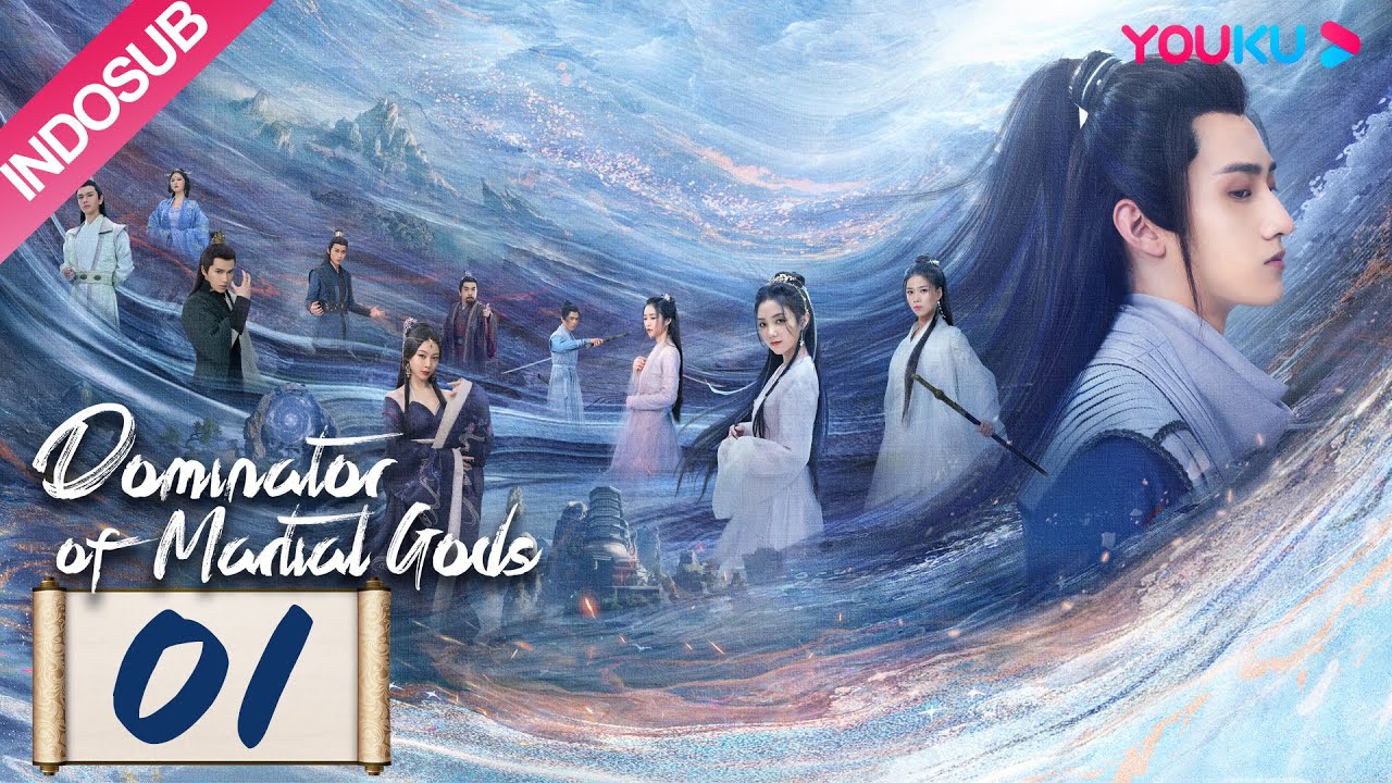 [INDO SUB] Kuasa Dewa Bela Diri (Dominator of Martial Gods) EP01 | Zhan Yu/Chen Yiying | YOUKU ...