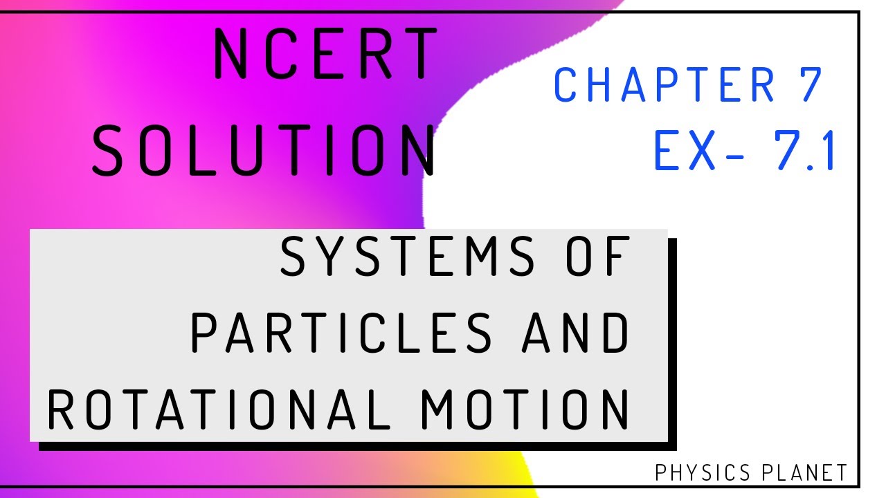 NCERT class 11th Physics Chapter 7 Ex-7.1|System of Particles and ...