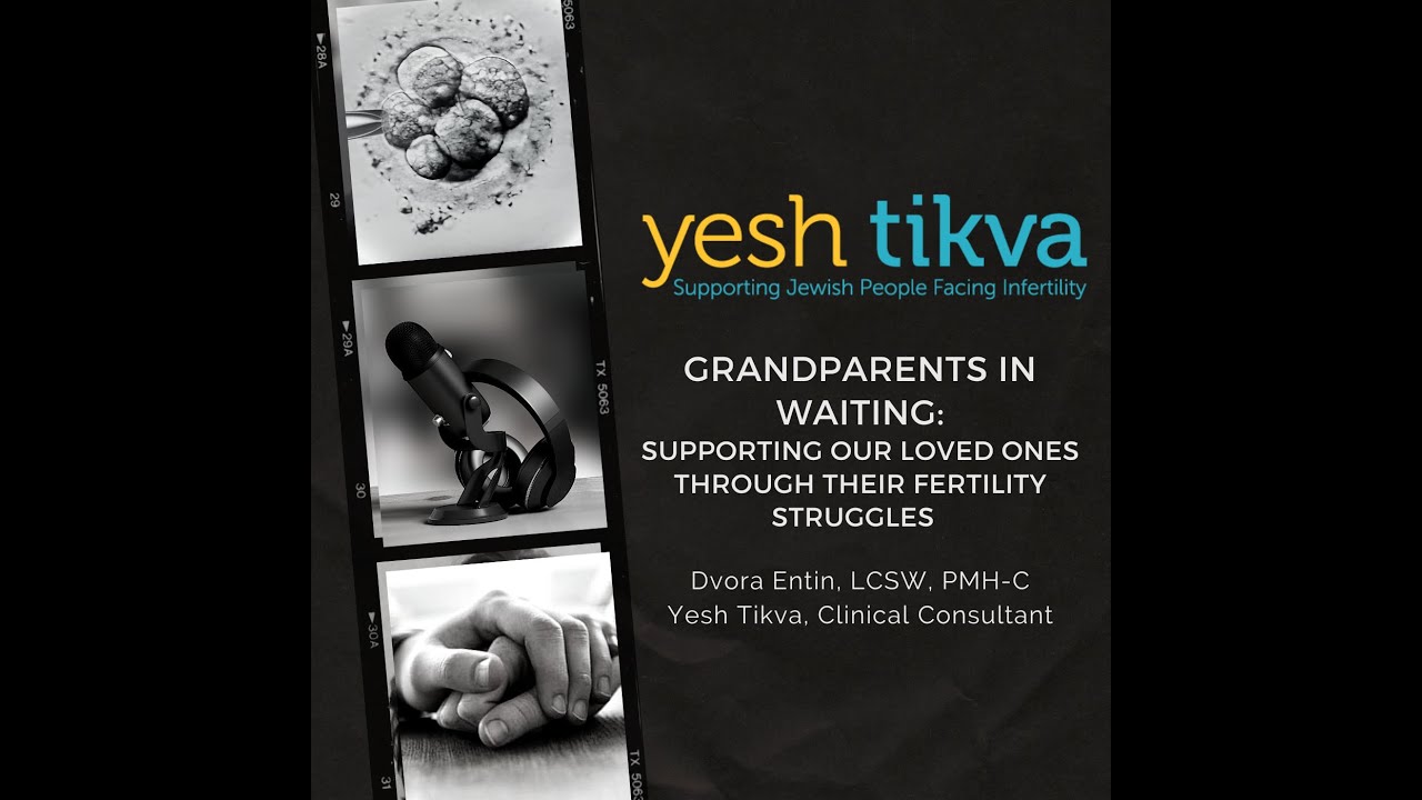 Grandparents in Waiting with Dvora Entin, LCSW, PMH-C, Yesh Tikva ...