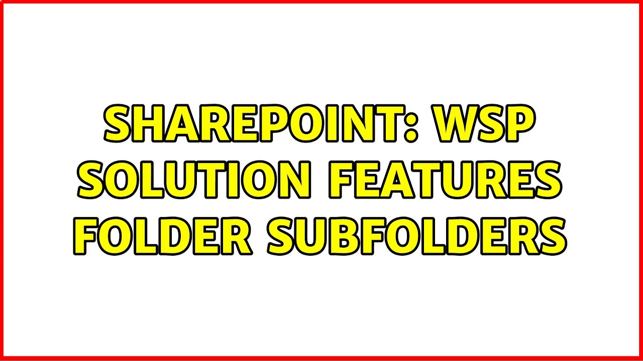 Sharepoint: WSP Solution Features Folder Subfolders (3 Solutions!!) - YouTube