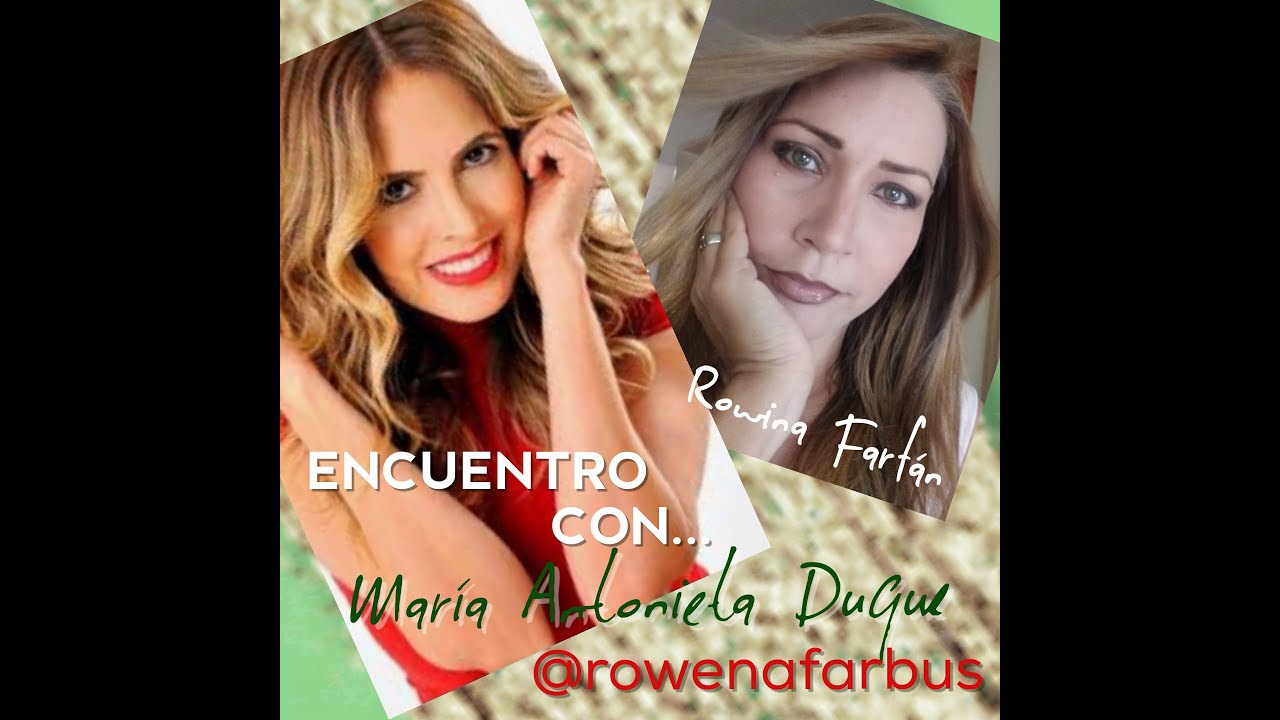 Entrevista a Maria Antonieta Duque en ENCUENTRO CON... Rowina Farfán ...