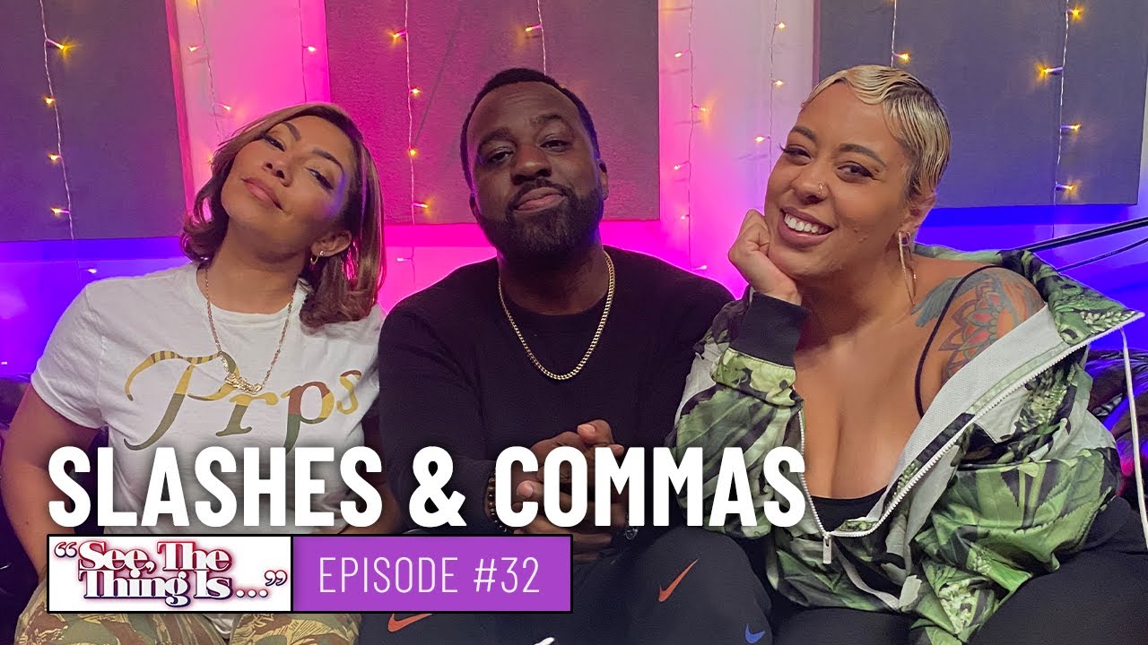 See, The Thing Is Episode 32 | Slashes & Commas - YouTube