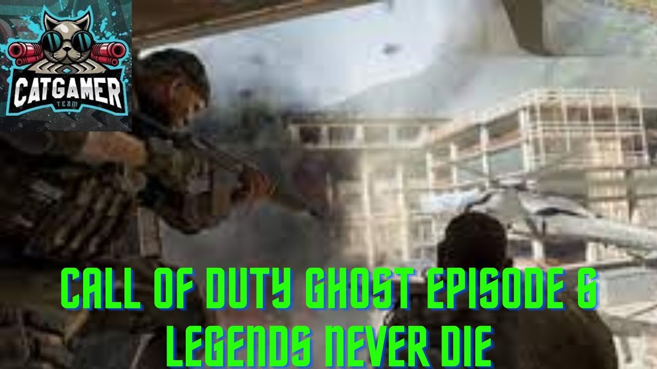 Call of Duty Ghost Episode 6 legends never die - YouTube