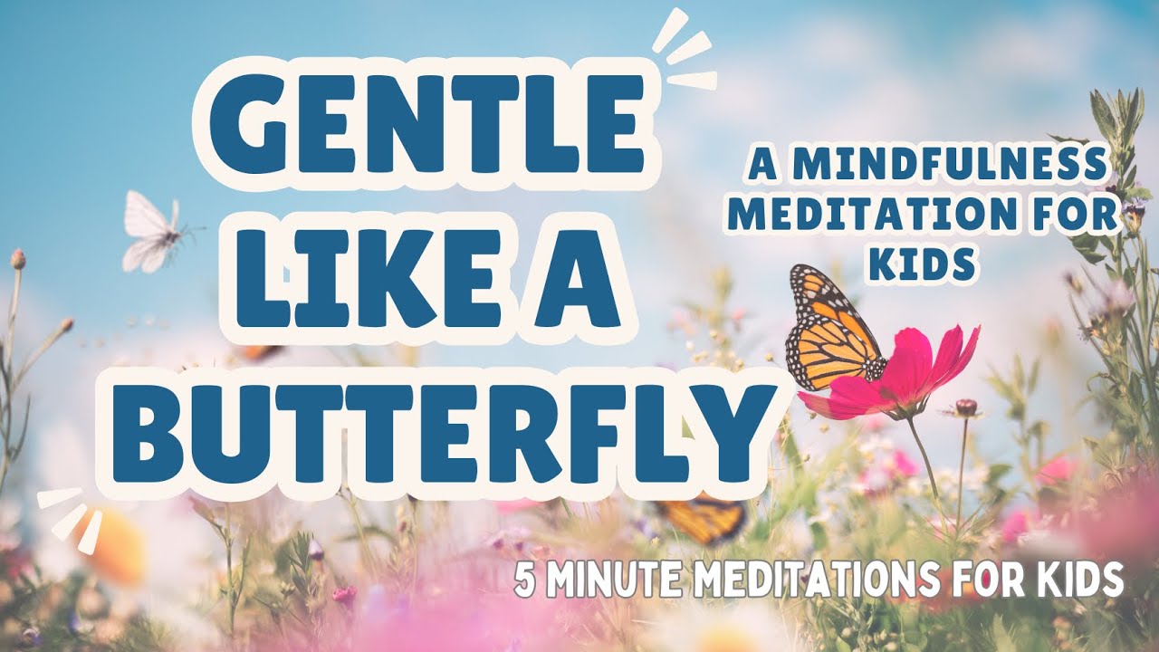 🦋 Gentle Like a Butterfly – A Meditation for Kids 🦋 || 5 Minute ...