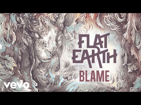 Flat Earth - Blame