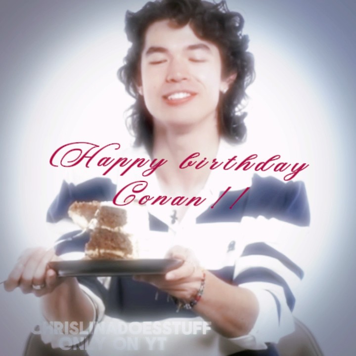 HAPPY BIRTHDAY CONAN GRAY #conangray #edit #birthdaycelebration #music ...