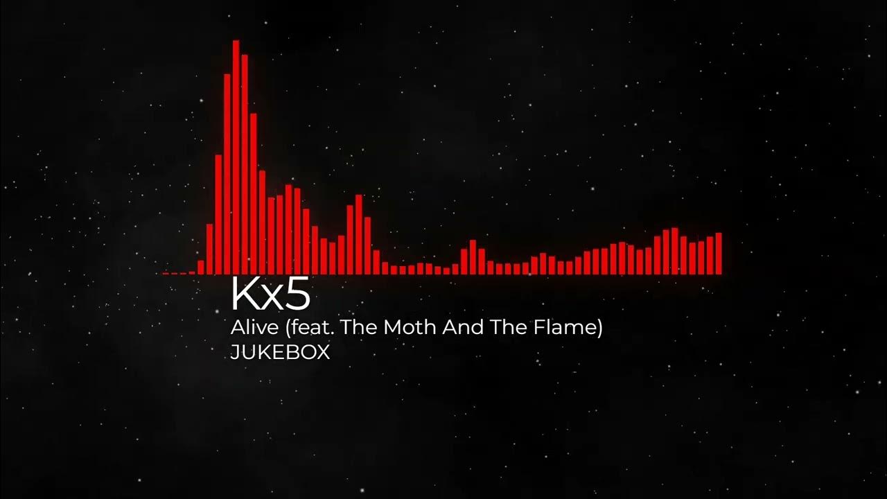 Kx5 - Alive (feat.The Moth And The Flame) (JUKEBOX) - YouTube
