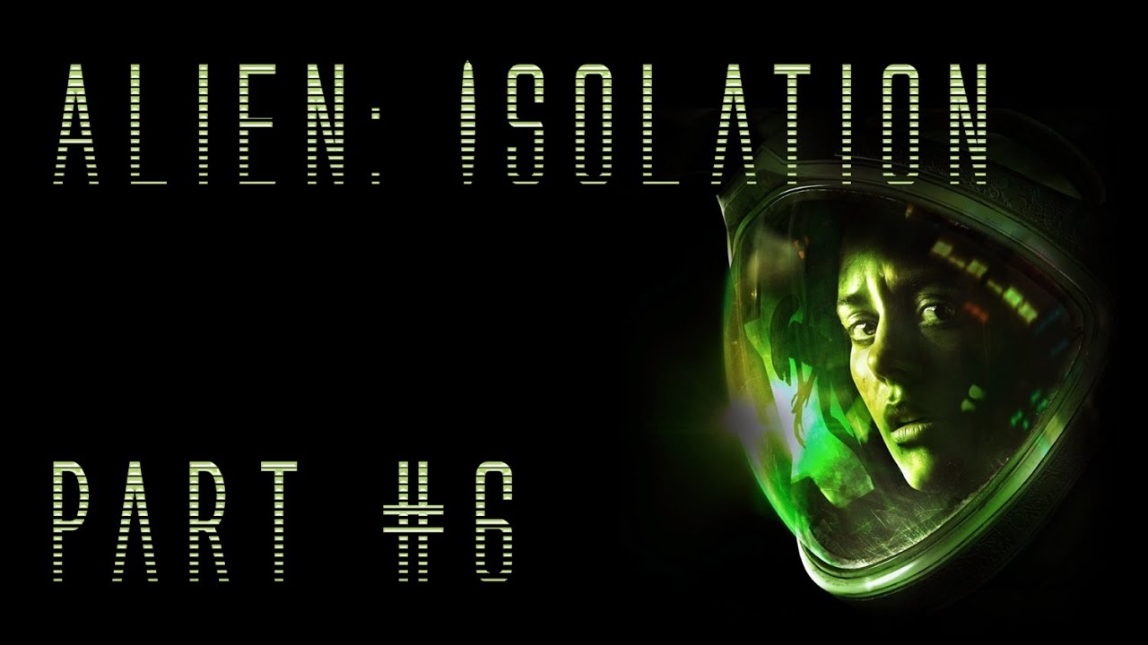 Alien: Isolation - Playing Peek-A-Boo With The Androids - Part 6 - YouTube