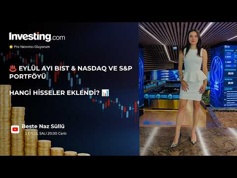 ♨️ EYLÜL AYI BIST & NASDAQ VE S&P PORTFÖYÜ  HANGİ HİSSELER EKLENDİ? 📊