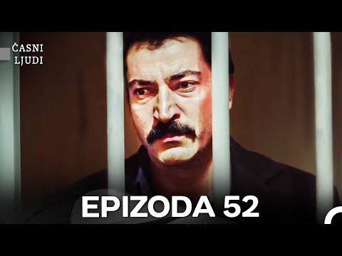 Časni Ljudi Epizoda 52 FULL HD