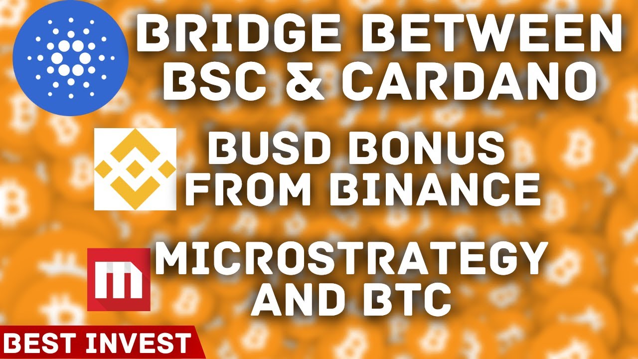 Bridge Between BSC & Cardano | BUSD Bonus From Binance | MicroStrategy ...