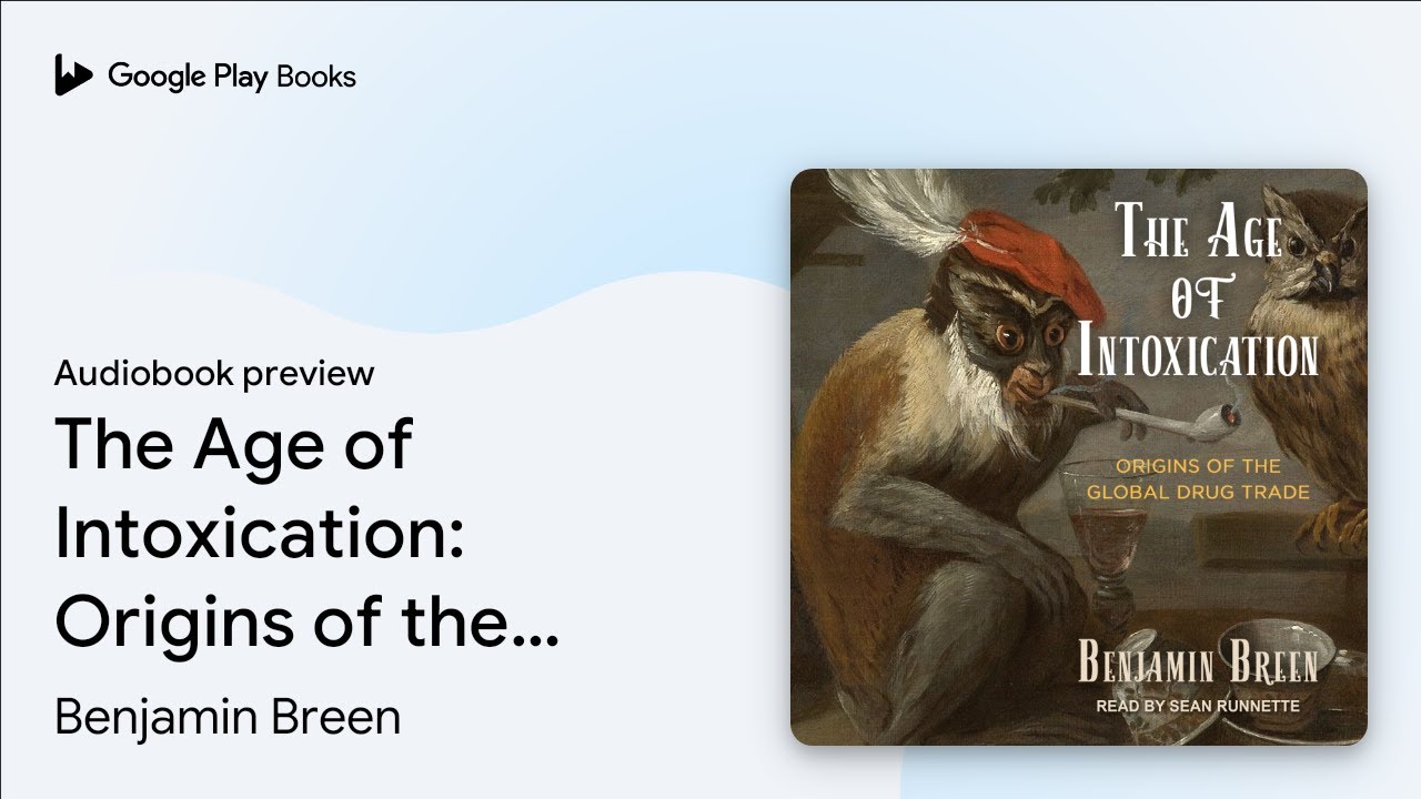 The Age of Intoxication: Origins of the Global… by Benjamin Breen ...