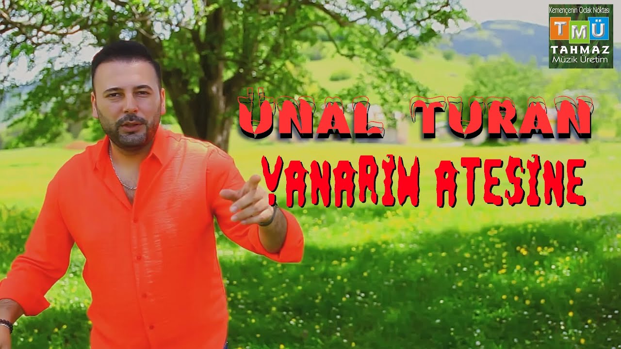 ÜNAL TURAN 2024 YANARIM ATEŞİNE Official Video - YouTube