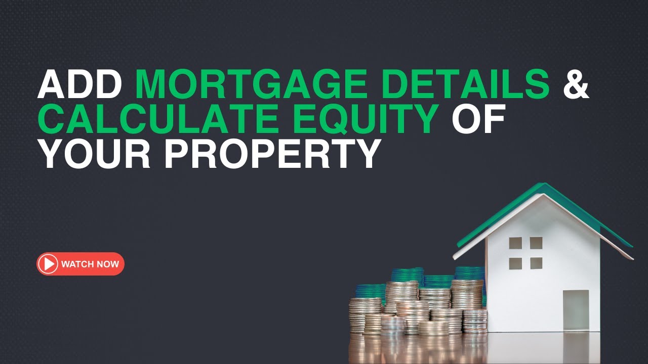 How to add mortgage details and calculate equity in your property in ...