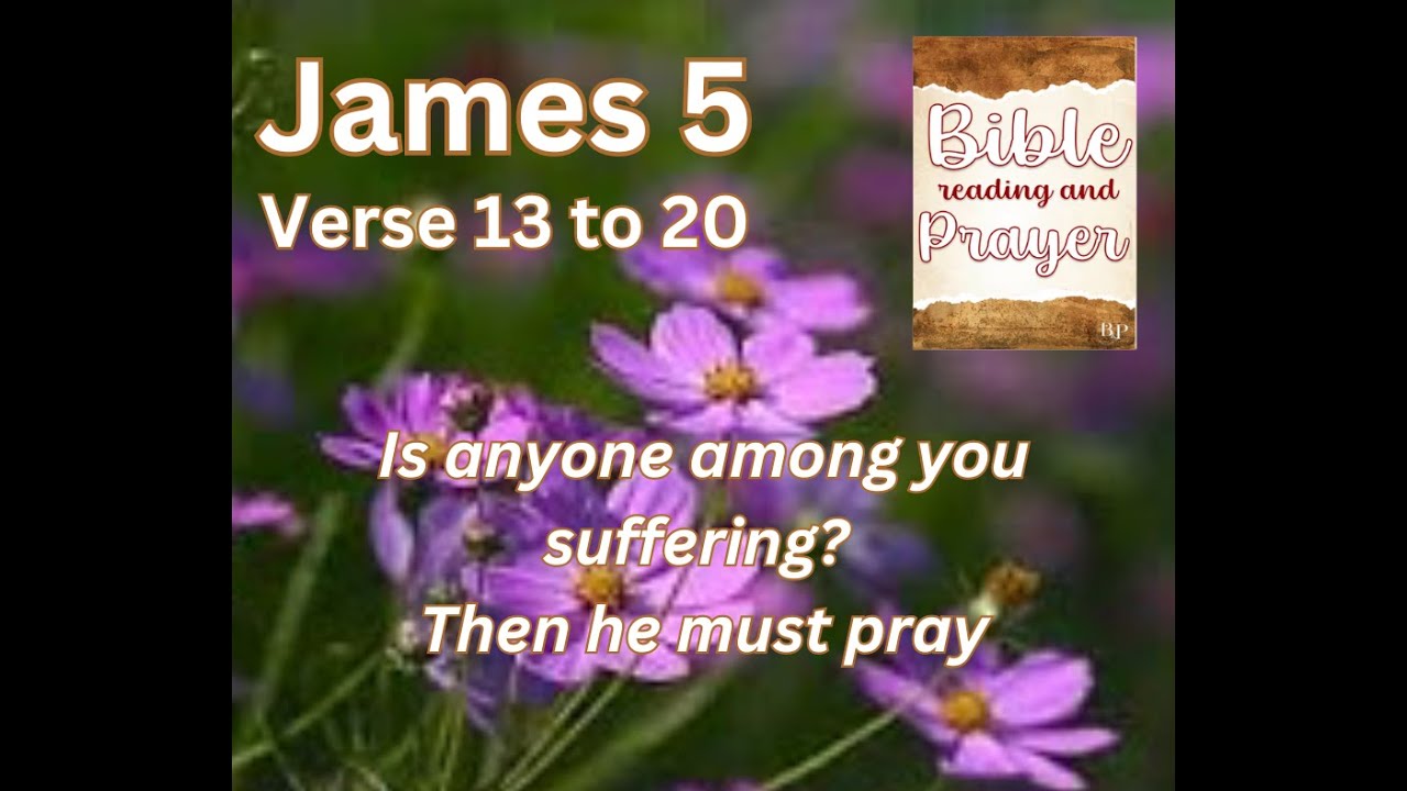 James 5 Verse 13 To 20 YouTube James 5 Verse 13 To 20 YouTube