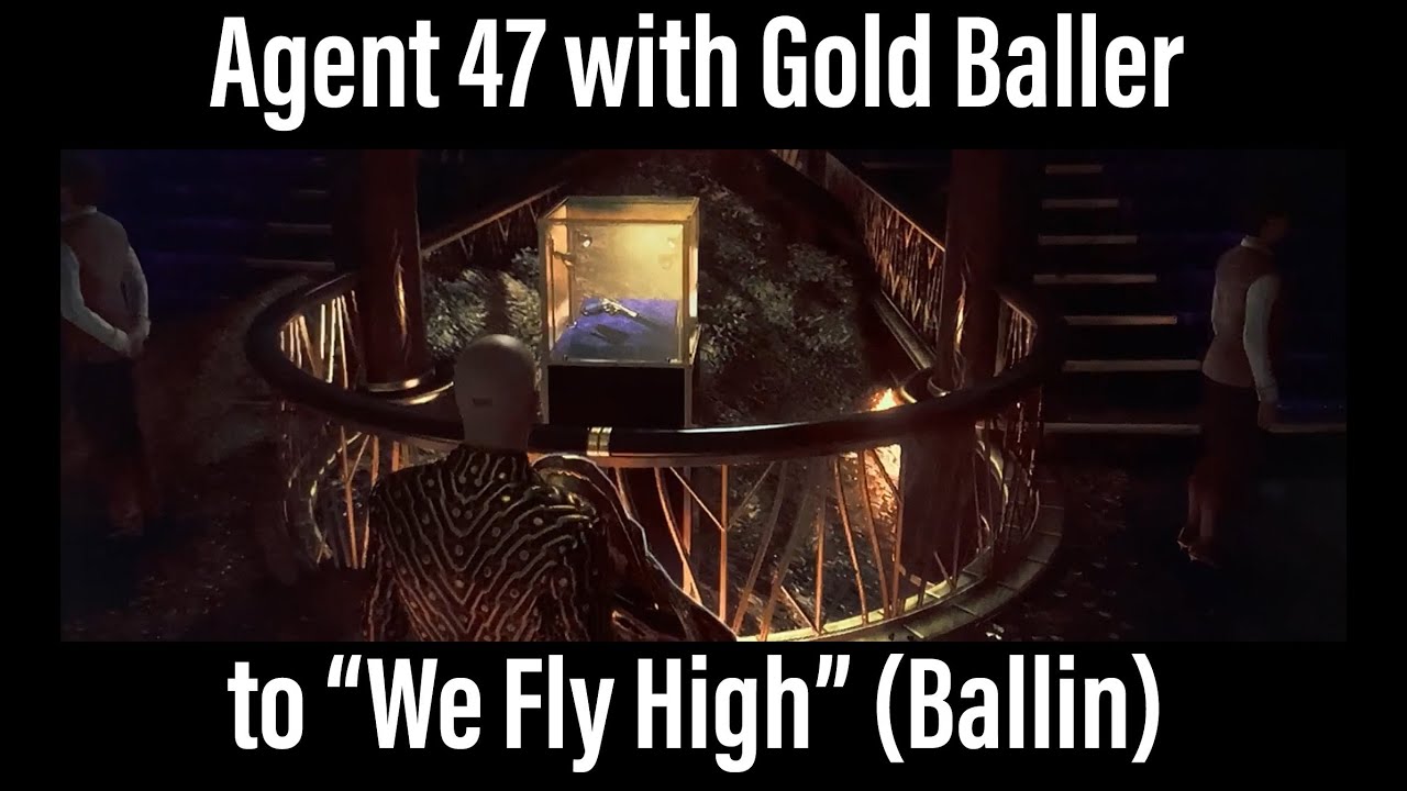 Hitman 3 - Agent 47 with Gold Baller to “We Fly High” (Ballin) - YouTube