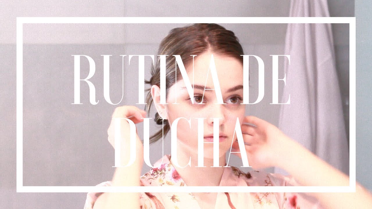 MI RUTINA DE DUCHA | Cómo cuido mi piel, mi pelo... - YouTube