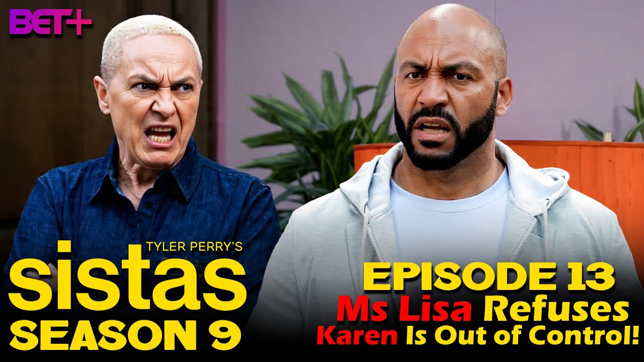 Sistas Season 9 Episode 13 Miss Lisa Refuses To Admit Karen Is Out Of ...