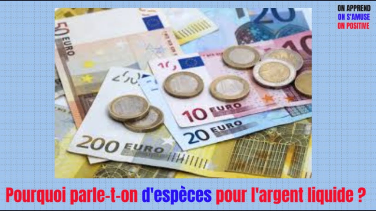 Pourquoi dit-on " Payer en Espèces" quand on paie en liquide? - YouTube