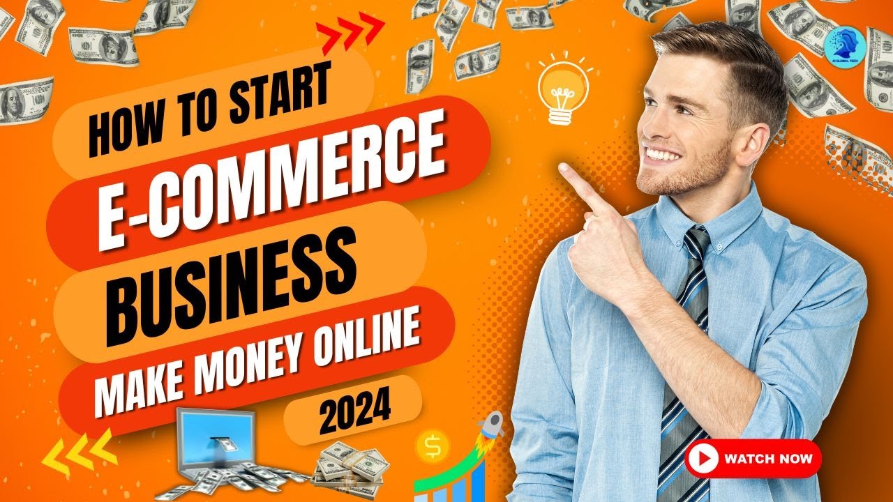 How to Start Ecommerce Business 2024 | Make Money Online | AI Global ...