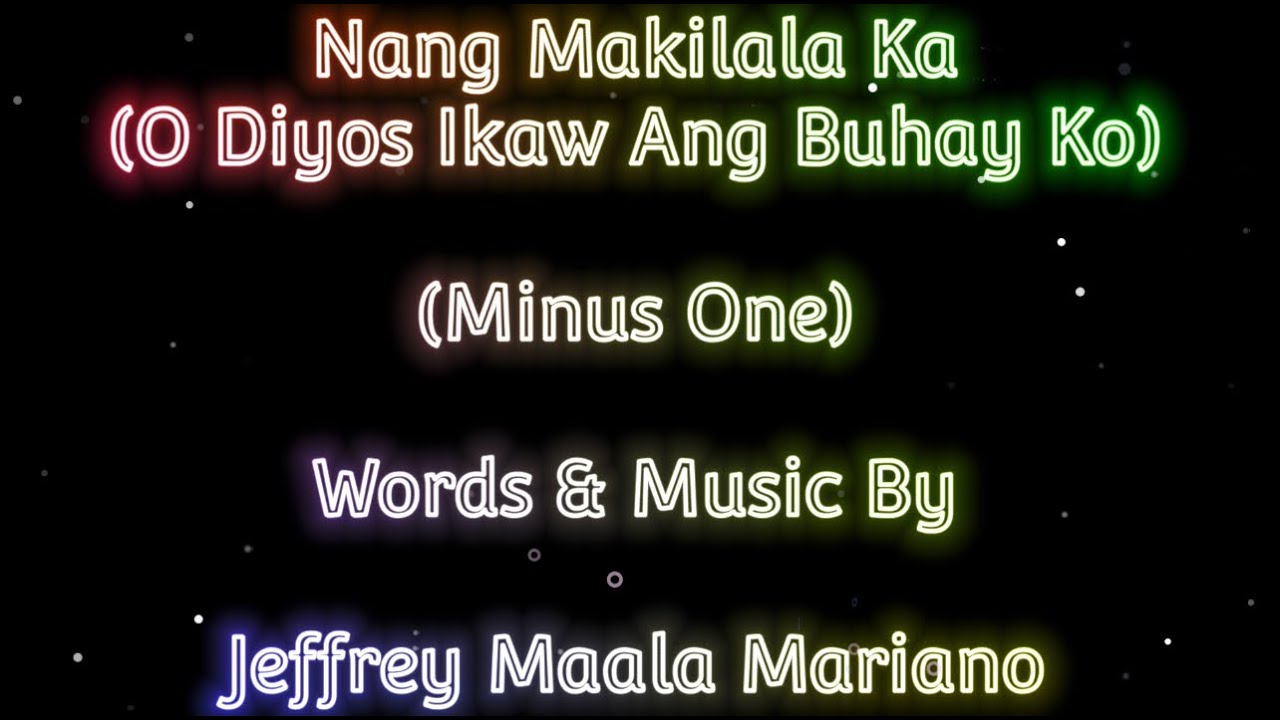 Title: Nang Makilala Ka (O Diyos Ikaw Ang Buhay Ko) - Minus One - Music ...