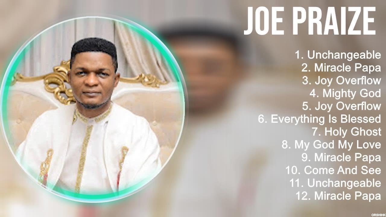 J o e P r a i z e Greatest Hits ~ Top Praise And Worship Songs - YouTube