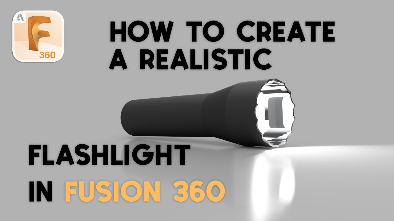 Follow my Steps to Create a Realistic Flashlight in Autodesk Fusion 360 ...