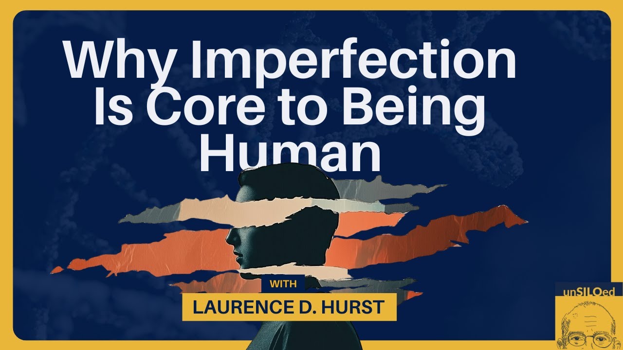 608. Why Imperfection Is Core to Being Human feat. Laurence D. Hurst ...
