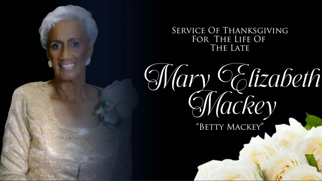 Service of Thanksgiving For The Life Of The Late Betty Mackey - YouTube